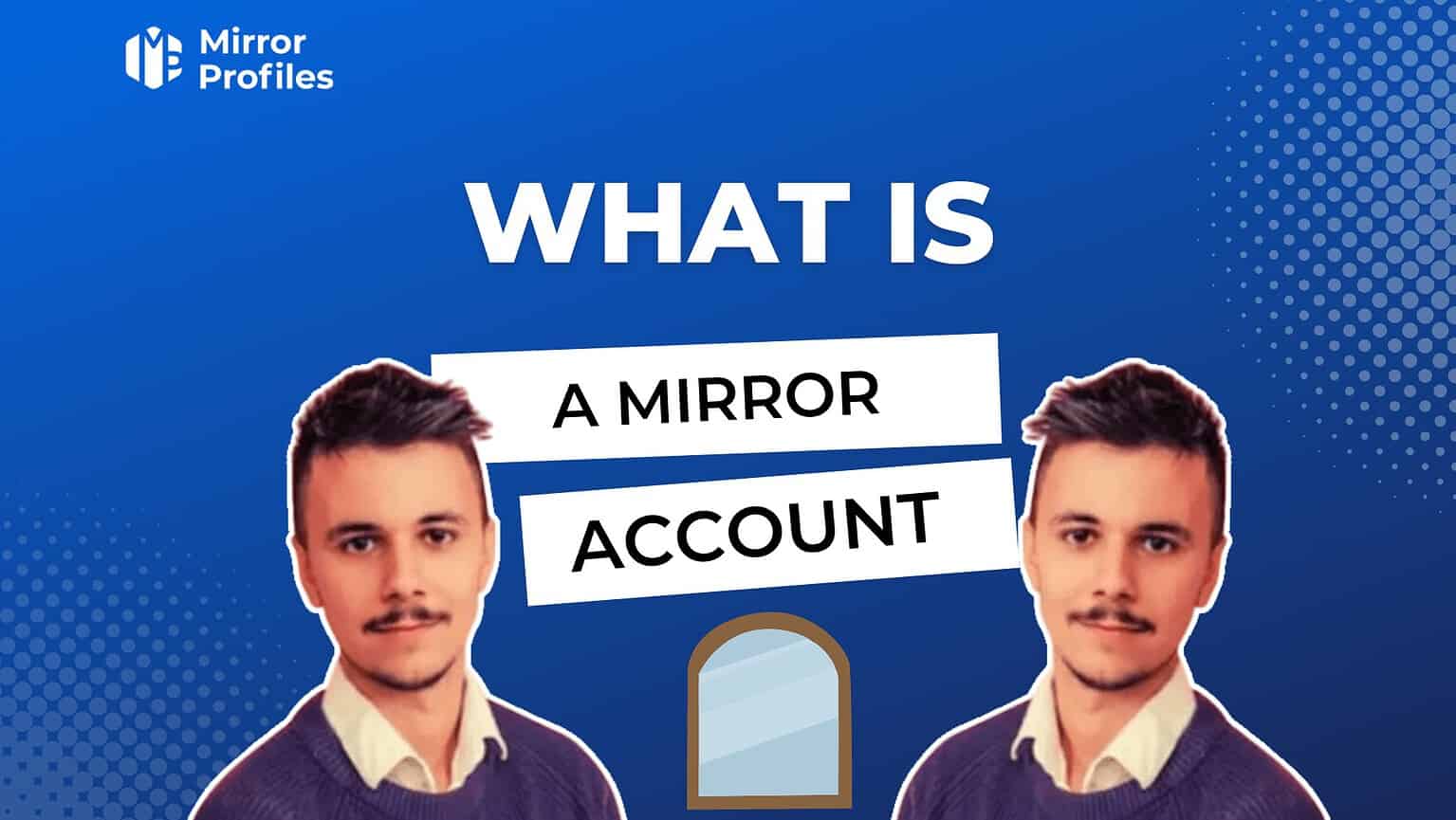 What is a Mirror account? | MirrorProfiles