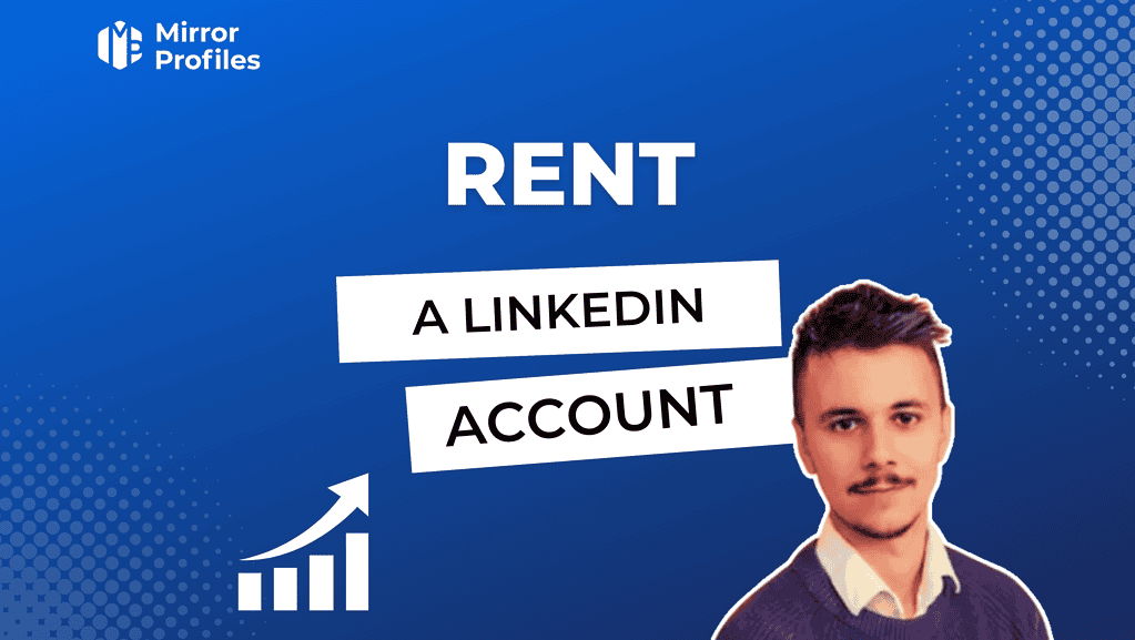 La location de compte Linkedin, la solution growth 2024 | MirrorProfiles