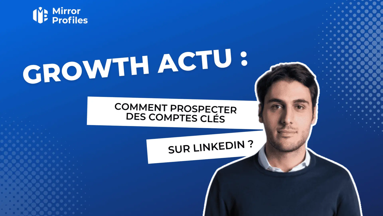Growth actu : comment prospecter des comptes clés sur LinkedIn ...