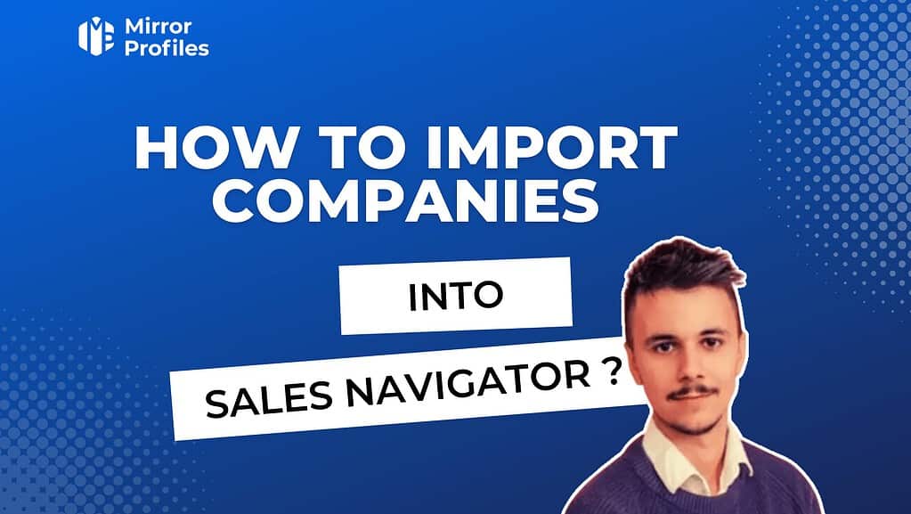 How do I import companies into Sales Navigator? | MirrorProfiles