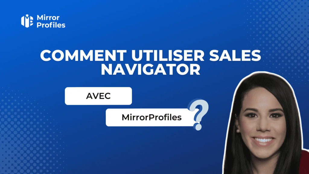Comment utiliser Sales Navigator avec MirrorProfiles
