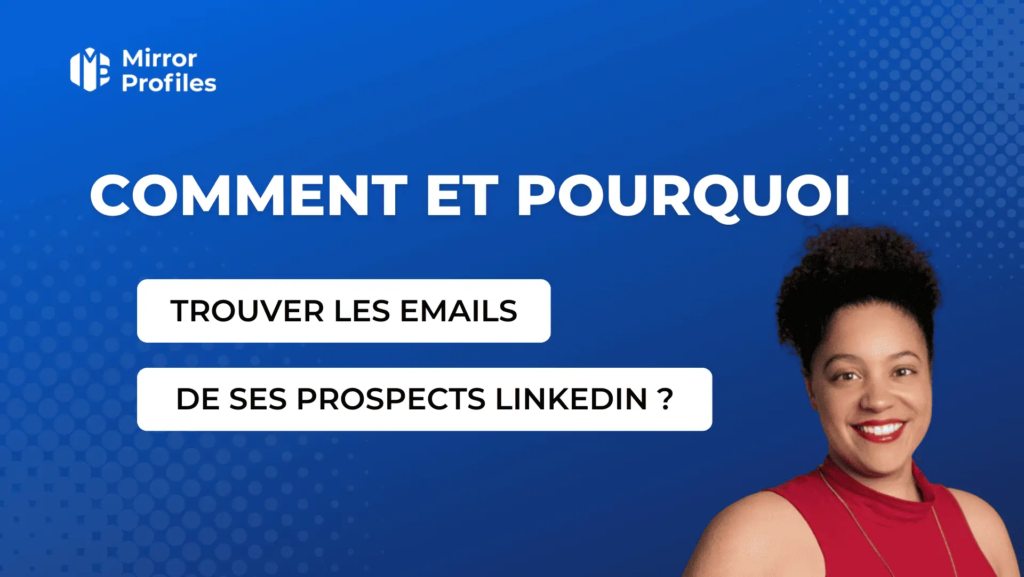 Comment et pourquoi trouver les emails de ses prospects Linkedin