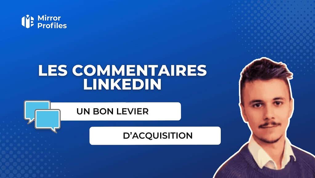 Les commentaires Linkedin un bon levier d’acquisition