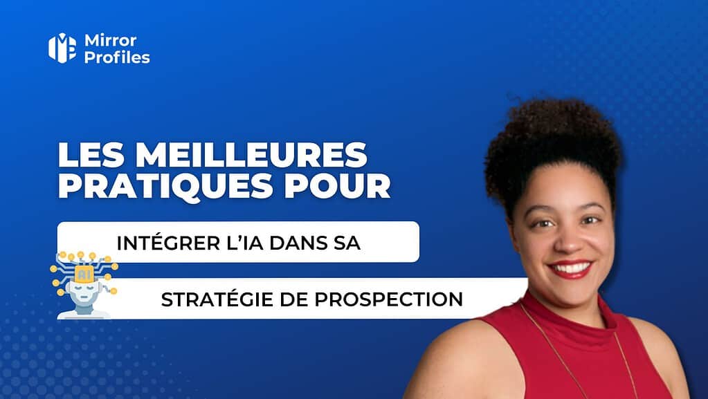 Les meilleures pratiques pour intégrer l'IA dans sa stratégie de prospection | MirrorProfiles