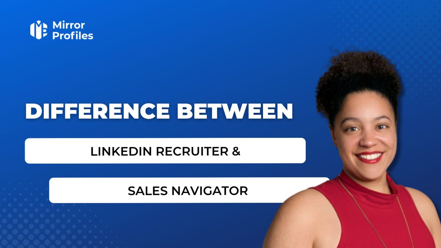 Comparison between LinkedIn Recruiter and Sales Navigator
